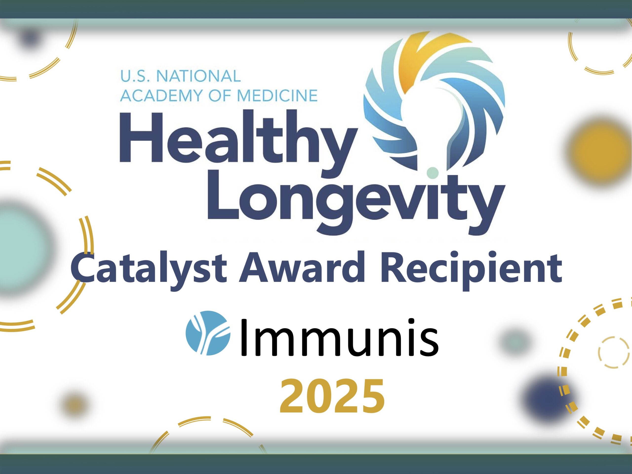 Immunis Honored with the National Academy of Medicine’s 2025 Healthy Longevity Catalyst Award ...